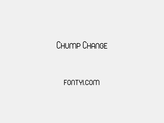 Chump Change - 字易网