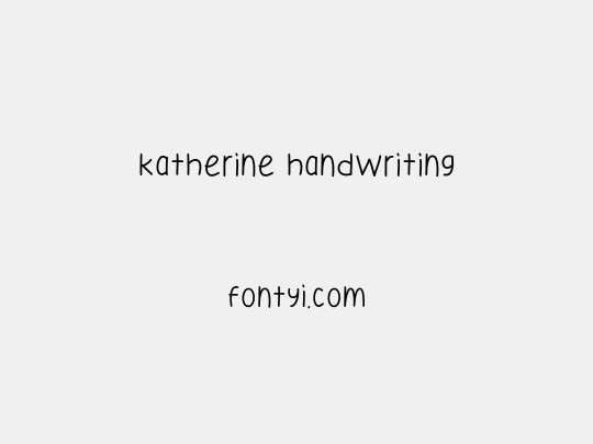 Katherine Handwriting - 字易网