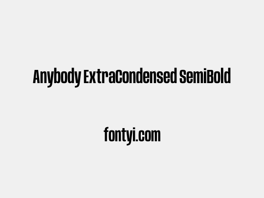 Anybody ExtraCondensed SemiBold - 字易网