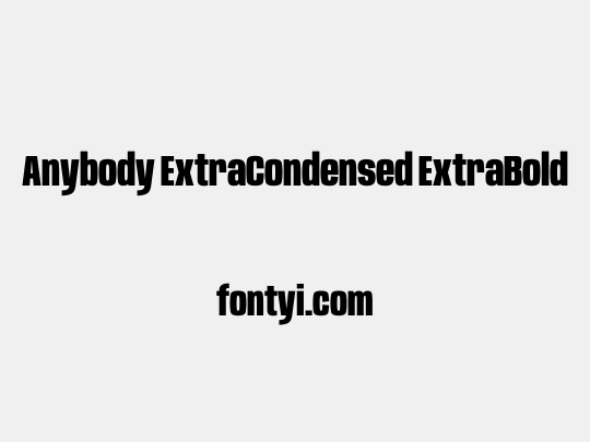 Anybody ExtraCondensed ExtraBold - 字易网