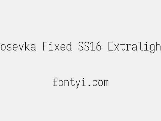 Iosevka Fixed SS16 Extralight - 字易网