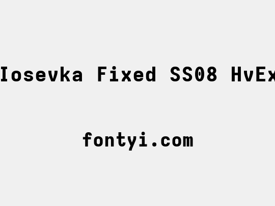 Iosevka Fixed SS08 HvEx - 字易网