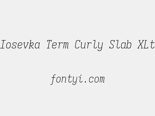 Iosevka Term Curly Slab XLt - 字易网