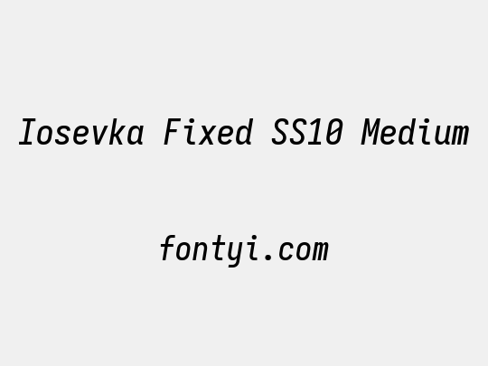 Iosevka Fixed SS10 Medium - 字易网