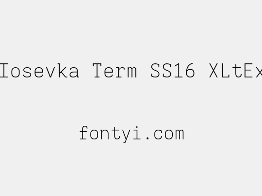 Iosevka Term SS16 XLtEx - 字易网