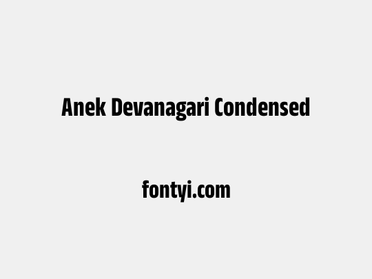 Anek Devanagari Condensed - 字易网