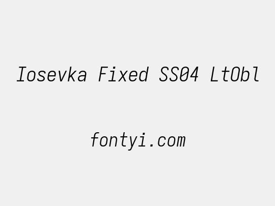 Iosevka Fixed SS04 LtObl - 字易网