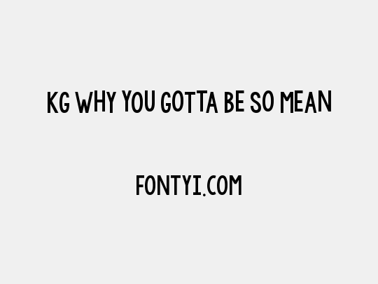 KG WhY yOu GoTtA Be So MeAn - 字易网