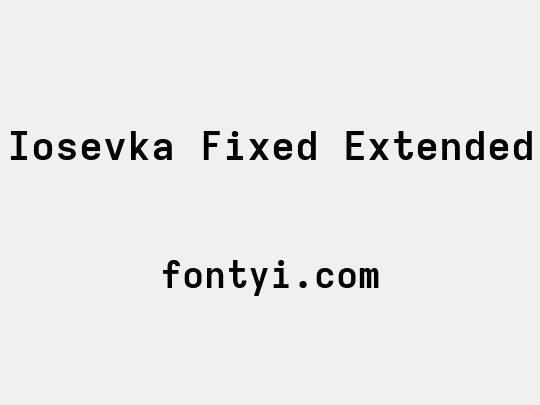 Iosevka Fixed Extended - 字易网