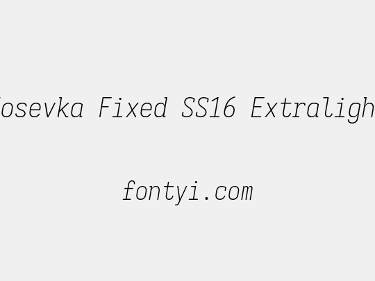 Iosevka Fixed SS16 Extralight - 字易网
