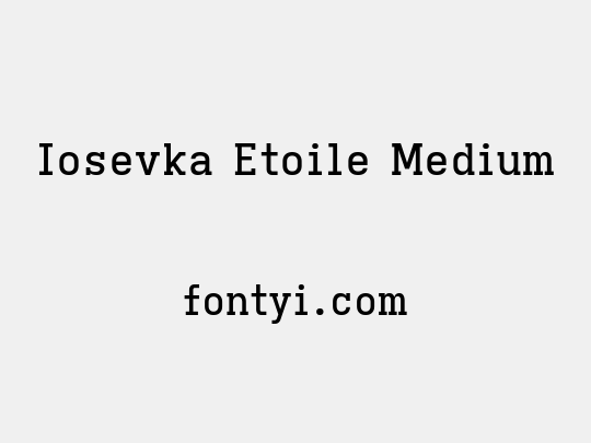 Iosevka Etoile Medium - 字易网