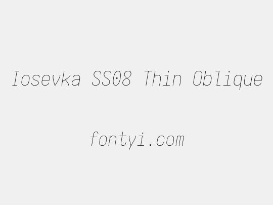 Iosevka SS08 Thin Oblique - 字易网