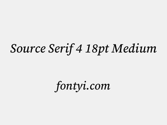 Source Serif 4 18pt Medium - 字易网