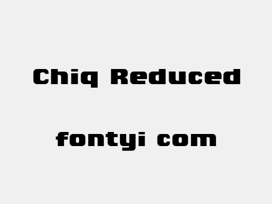 Chiq Reduced - 字易网