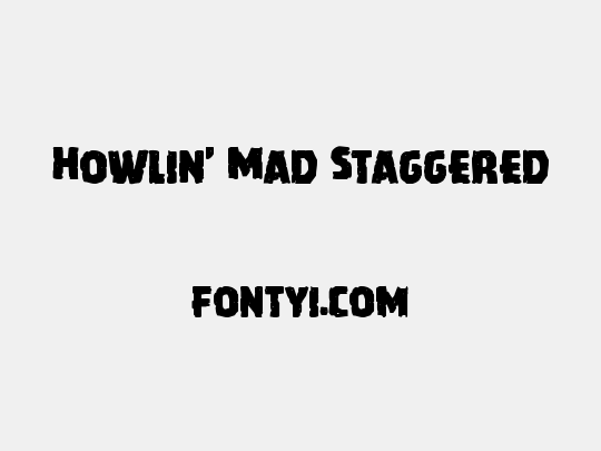 Howlin' Mad Staggered - 字易网