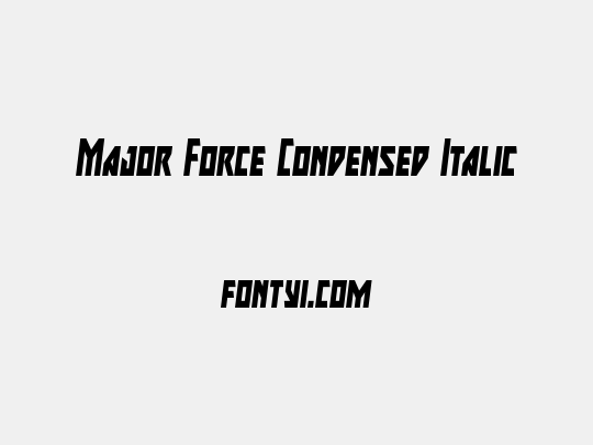 Major Force Condensed Italic - 字易网