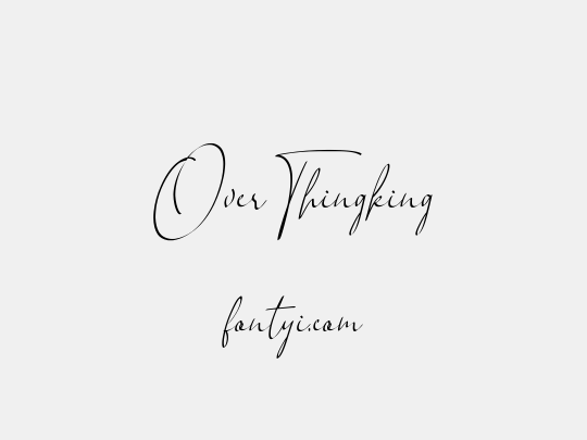 Over Thingking - 字易网